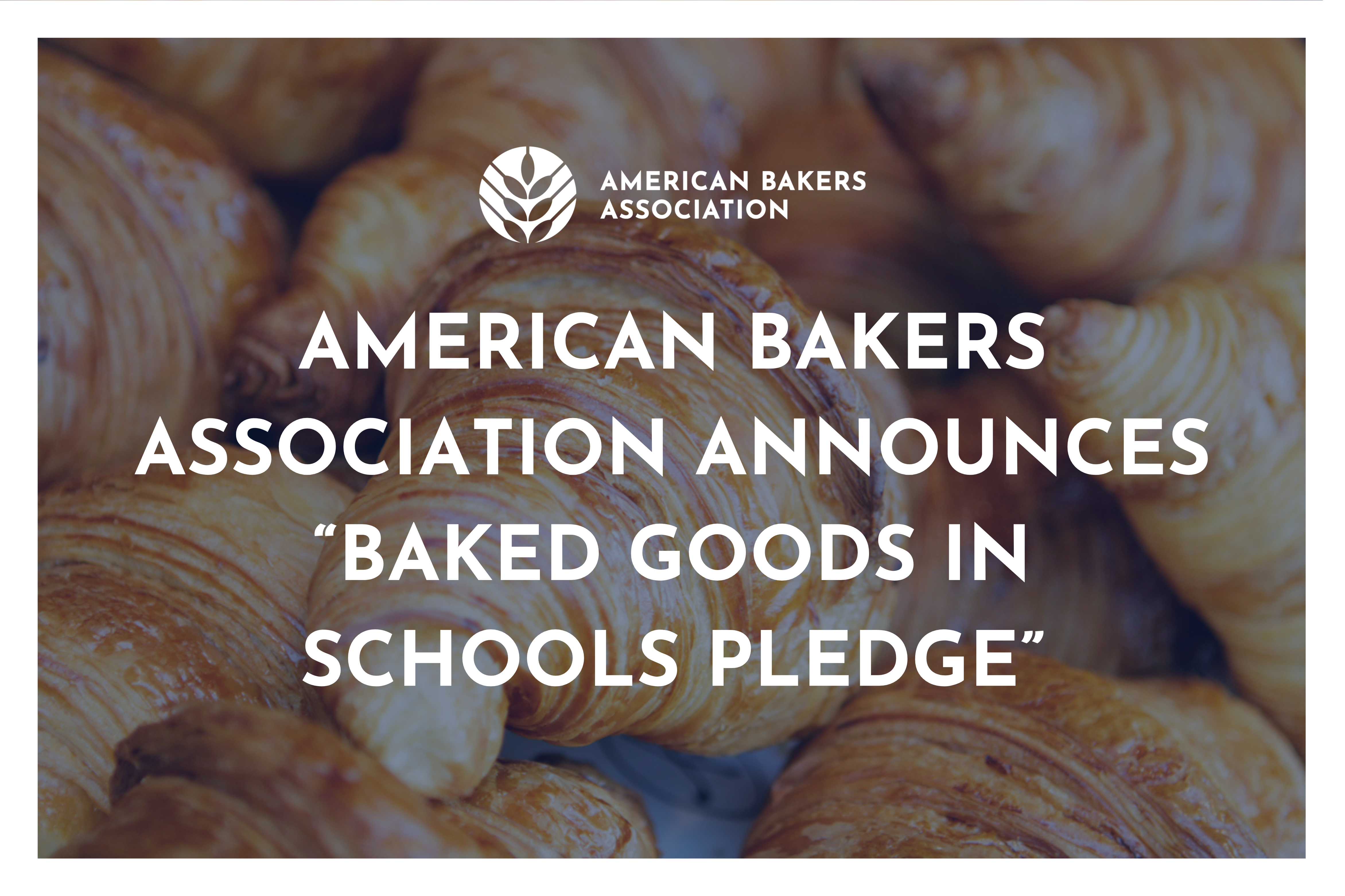 American Bakers Association Announces “Baked Goods in Schools Pledge ...